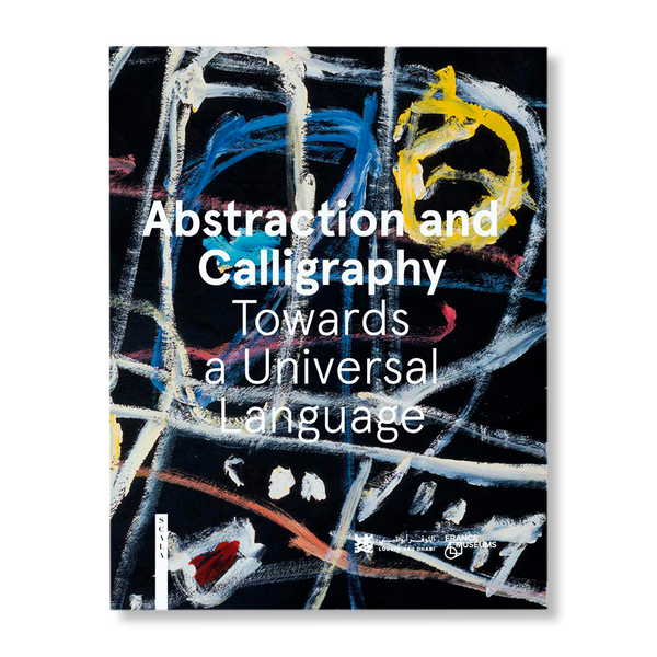 Abstraction and Calligraphy: Towards a Universal Language | Art | buy ...